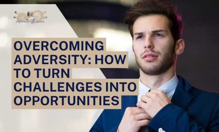 Overcoming Adversity How to Turn Challenges in Opportunities